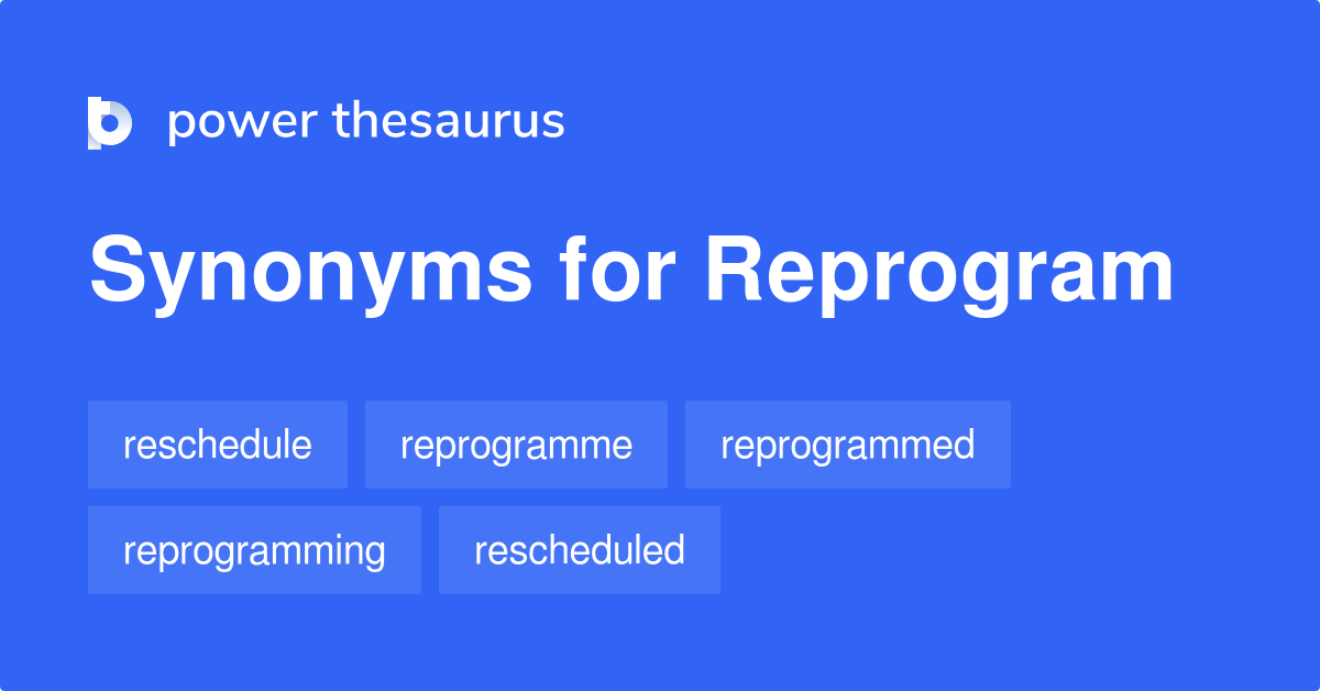 REPROGRAM Synonyms: 80 Similar Words & Phrases