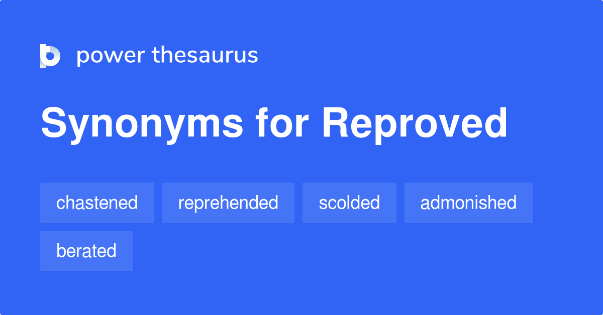 Reproved synonyms - 298 Words and Phrases for Reproved