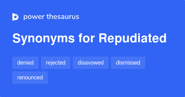 Repudiated synonyms - 450 Words and Phrases for Repudiated