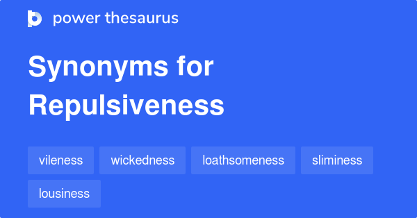 Repulsiveness synonyms - 241 Words and Phrases for Repulsiveness
