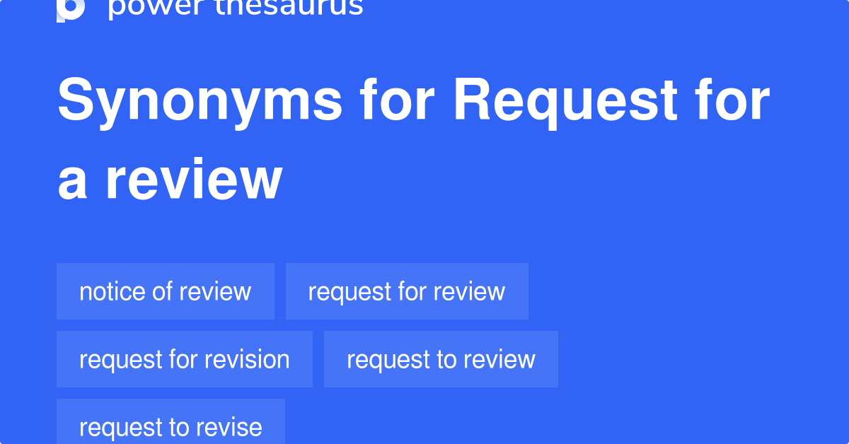 Request For A Review synonyms - 47 Words and Phrases for Request For A ...