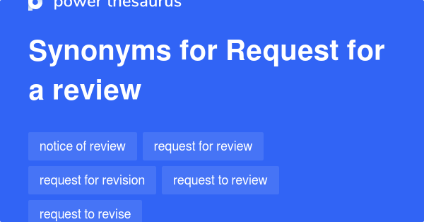 Request For A Review synonyms - 47 Words and Phrases for Request For A ...