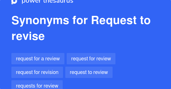 Request To Revise synonyms - 49 Words and Phrases for Request To Revise