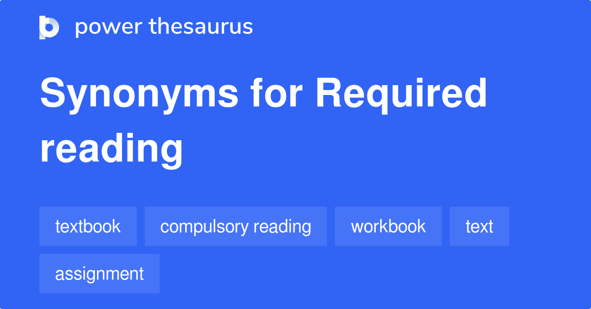 Required Reading synonyms - 113 Words and Phrases for Required Reading