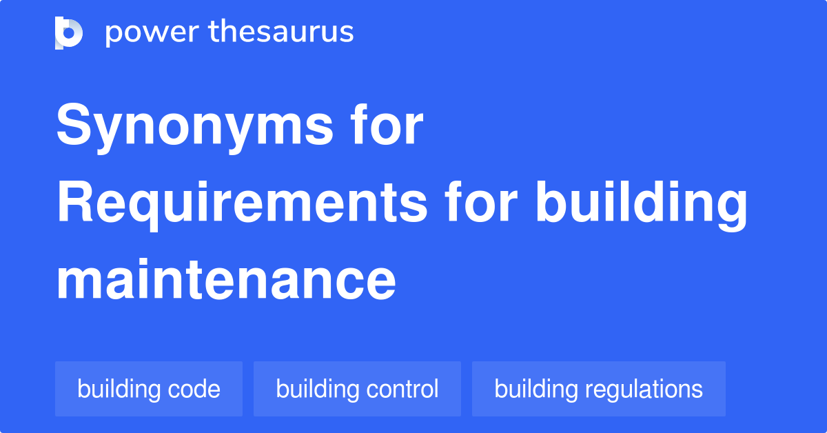 Requirements For Building Maintenance synonyms - 20 Words and Phrases ...
