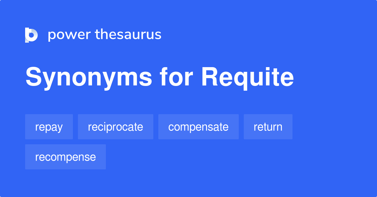 REQUITE Synonyms: 524 Similar Words & Phrases