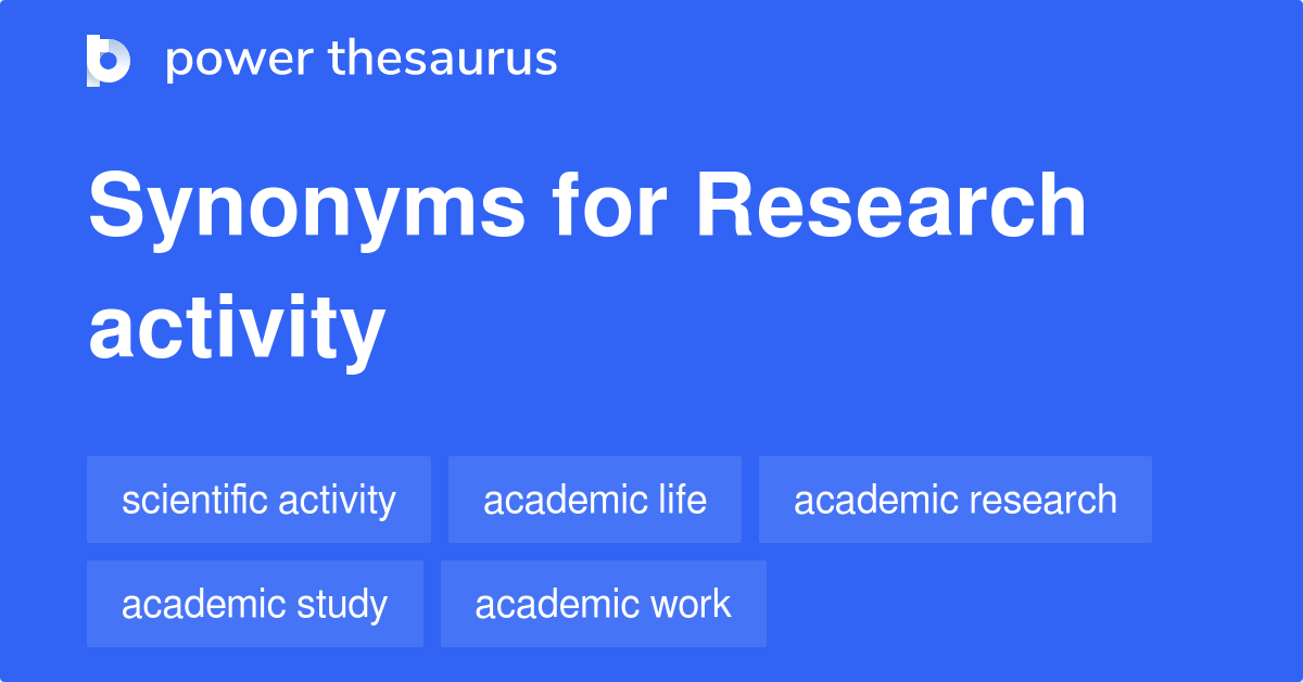 Research Activity synonyms - 98 Words and Phrases for Research Activity