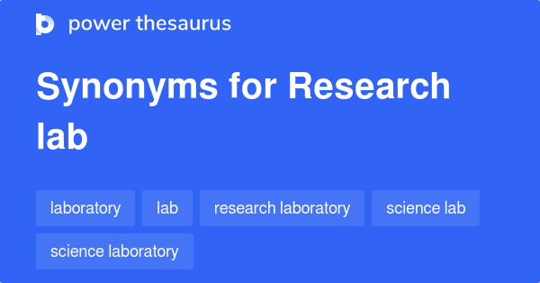 RESEARCH LAB Synonyms: 75 Similar Words & Phrases