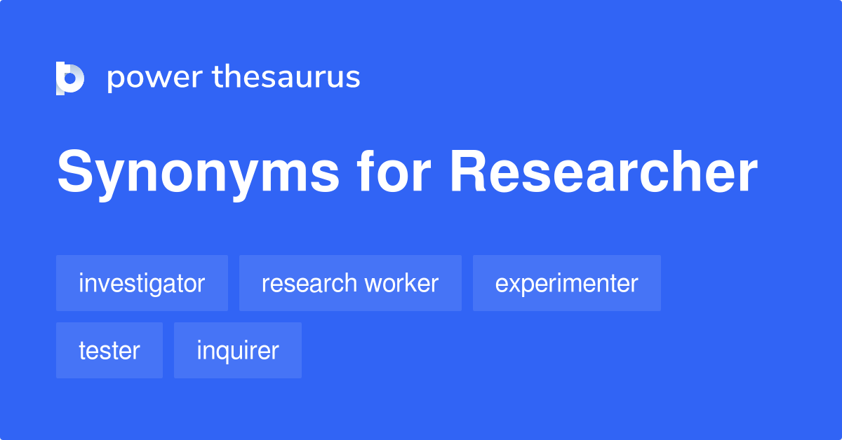 RESEARCHER Synonyms: 758 Similar Words & Phrases