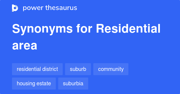 RESIDENTIAL AREA Synonyms: 481 Similar Words & Phrases
