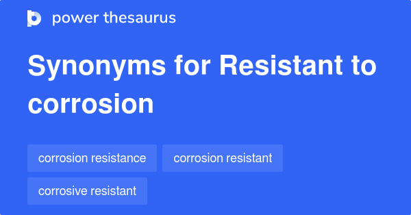 Resistant To Corrosion synonyms - 13 Words and Phrases for Resistant To ...