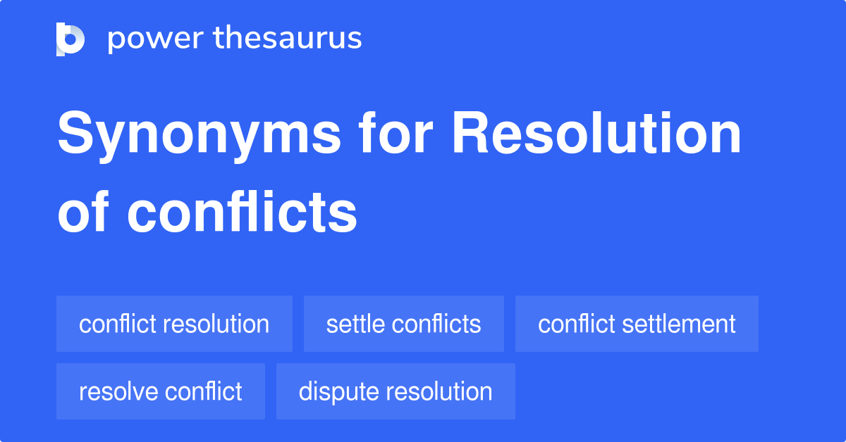 Resolution Of Conflicts synonyms - 113 Words and Phrases for Resolution ...