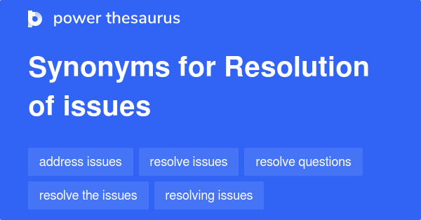 RESOLUTION OF ISSUES Synonyms: 50 Similar Phrases