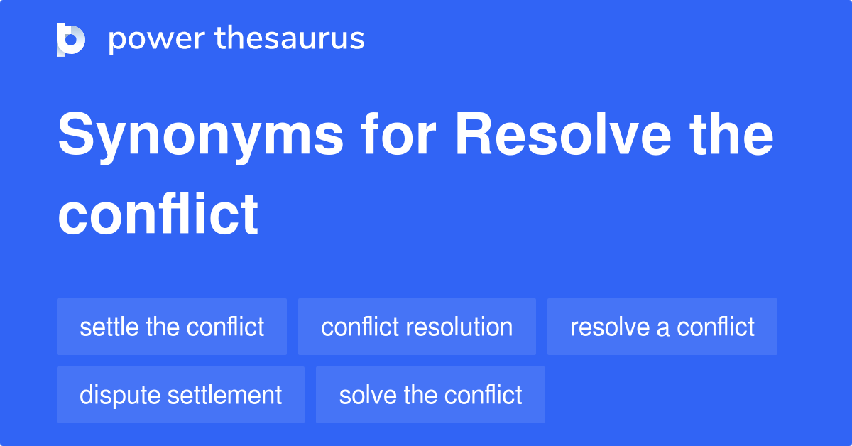 Resolve The Conflict synonyms - 99 Words and Phrases for Resolve The ...