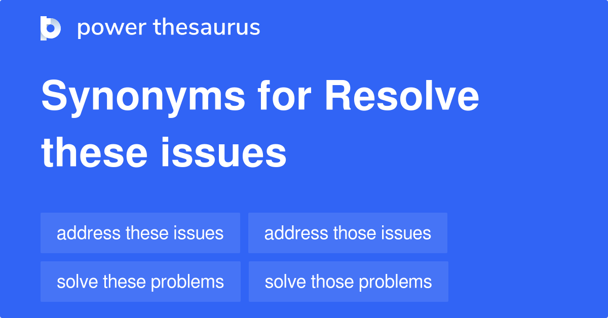 Resolve These Issues synonyms - 91 Words and Phrases for Resolve These ...