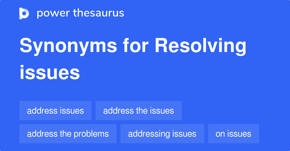 RESOLVING ISSUES Synonyms: 102 Similar Words & Phrases