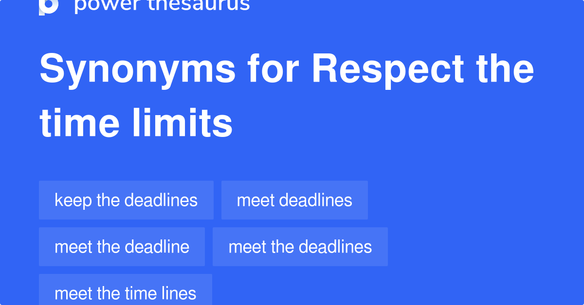 Respect The Time Limits synonyms - 42 Words and Phrases for Respect The ...
