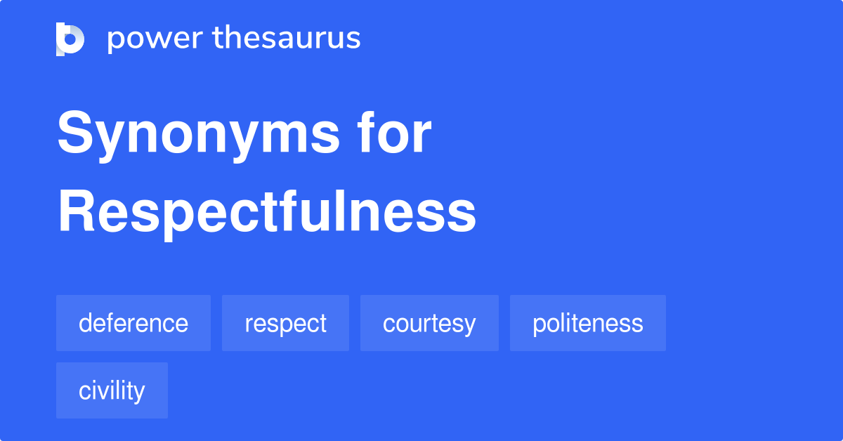 RESPECTFULNESS Synonyms: 186 Similar Words & Phrases