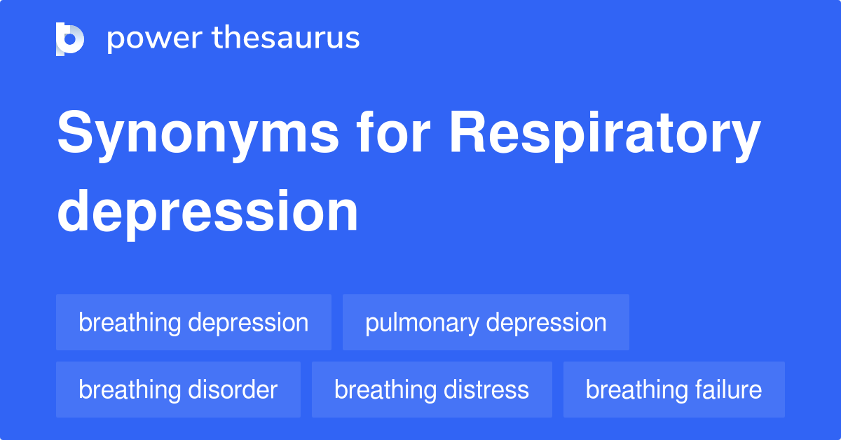 84 RESPIRATORY DEPRESSION Synonyms