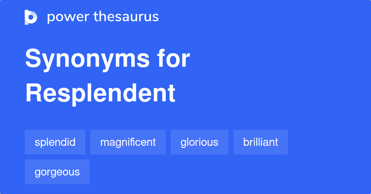 RESPLENDENT Synonyms: 1 168 Similar Words & Phrases