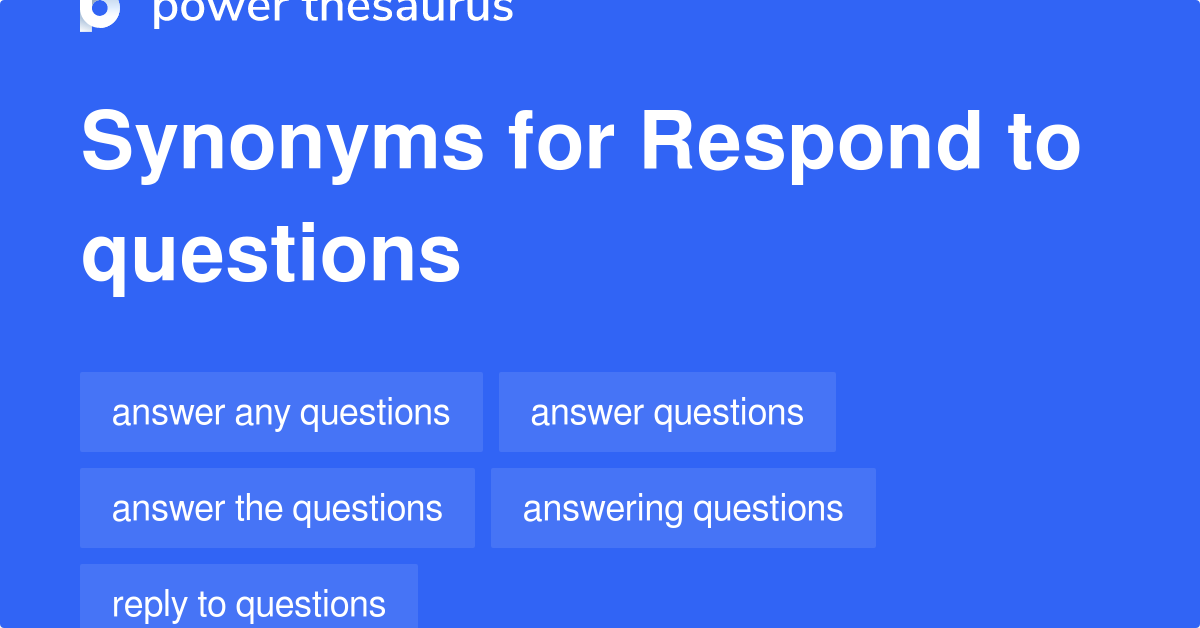 Respond To Questions synonyms - 119 Words and Phrases for Respond To ...