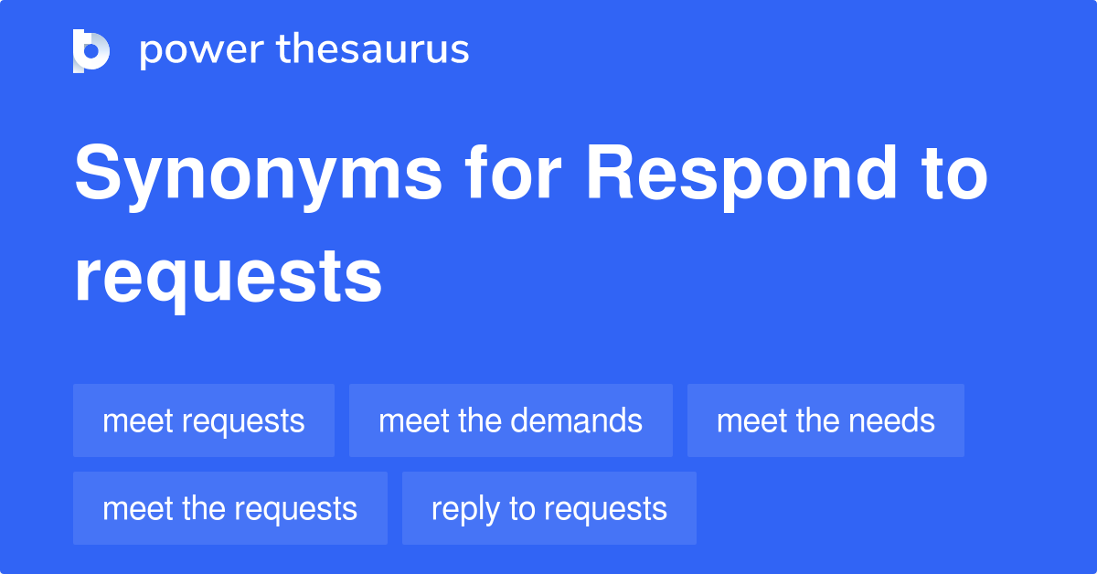 Respond To Requests synonyms - 95 Words and Phrases for Respond To Requests