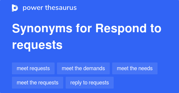 Respond To Requests synonyms - 95 Words and Phrases for Respond To Requests