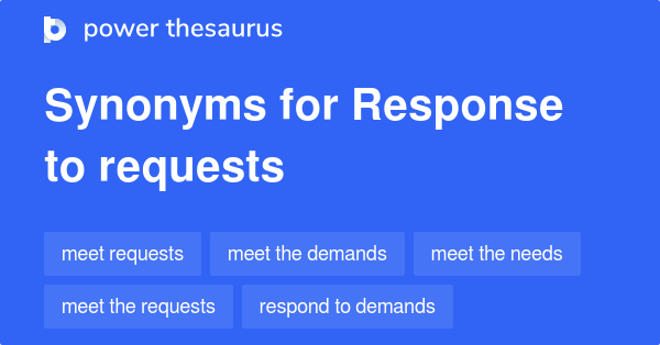 Response To Requests synonyms - 41 Words and Phrases for Response To ...