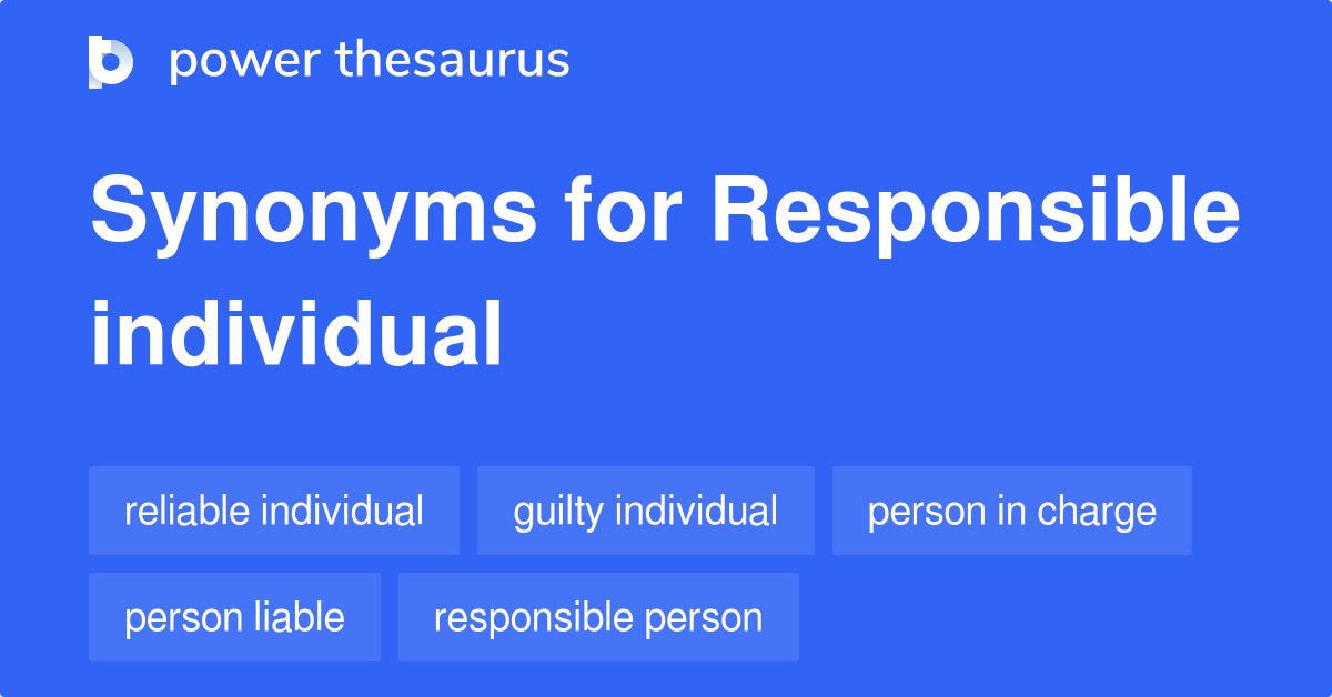 RESPONSIBLE INDIVIDUAL Synonyms: 151 Similar Words & Phrases