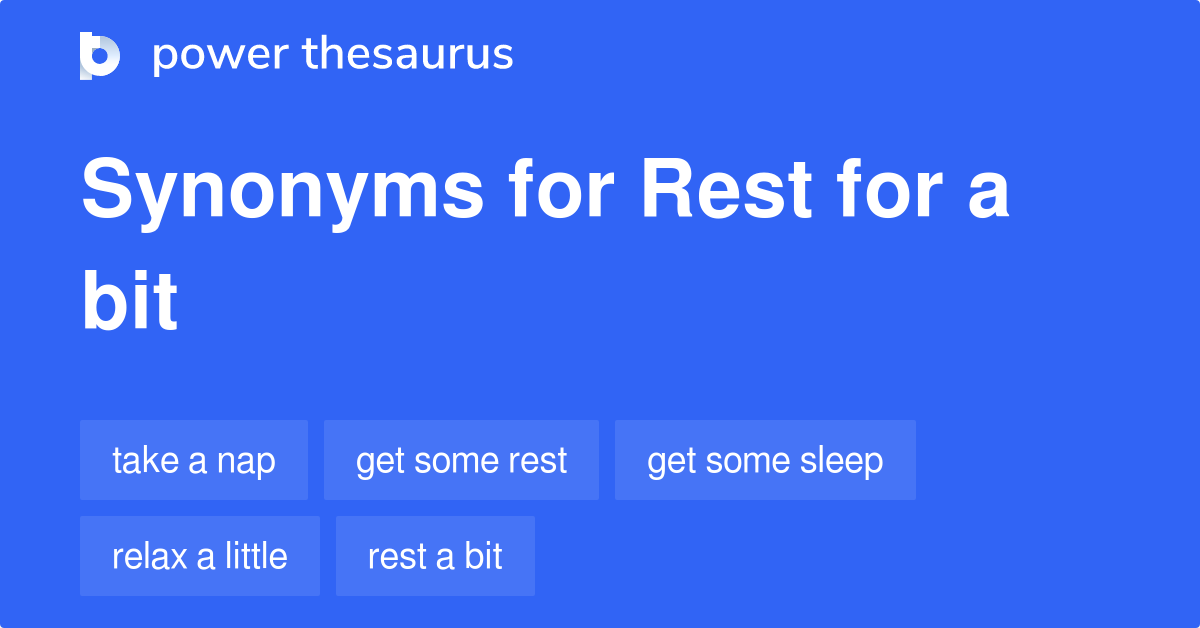 Rest For A Bit synonyms - 50 Words and Phrases for Rest For A Bit