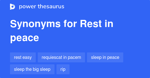 REST IN PEACE Synonyms: 239 Similar Words & Phrases