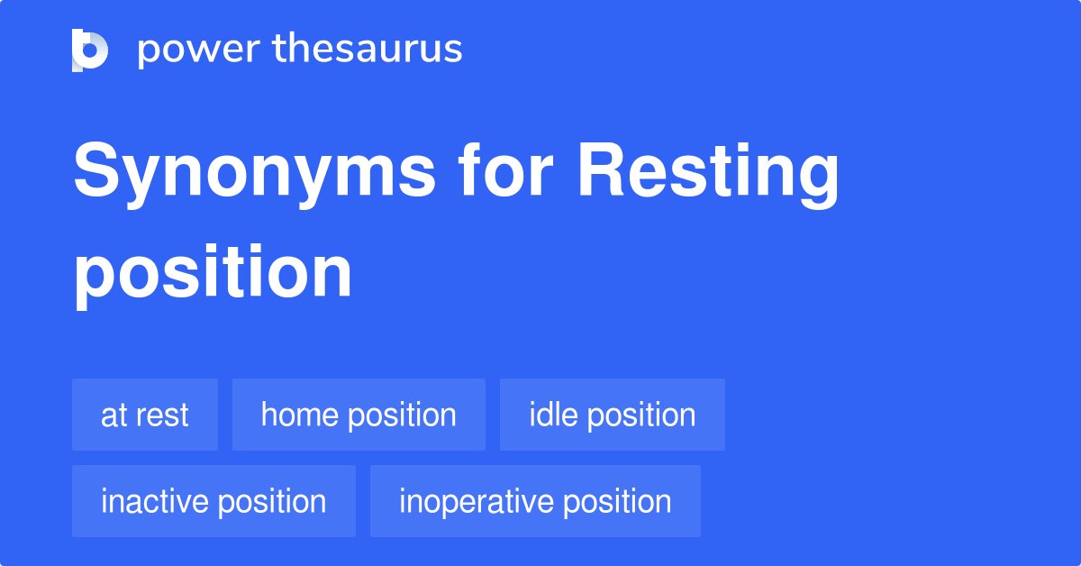 RESTING POSITION Synonyms: 139 Similar Words & Phrases
