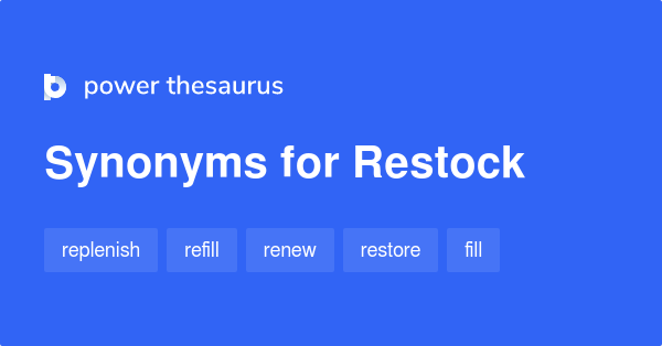 RESTOCK Synonyms: 270 Similar Words & Phrases