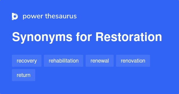 RESTORATION Synonyms: 1 795 Similar Words & Phrases