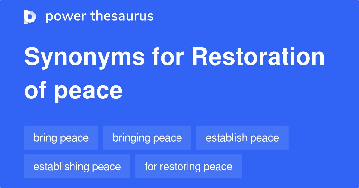 Restoration Of Peace synonyms - 47 Words and Phrases for Restoration Of ...
