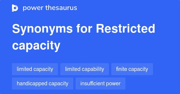 Restricted Capacity synonyms - 73 Words and Phrases for Restricted Capacity