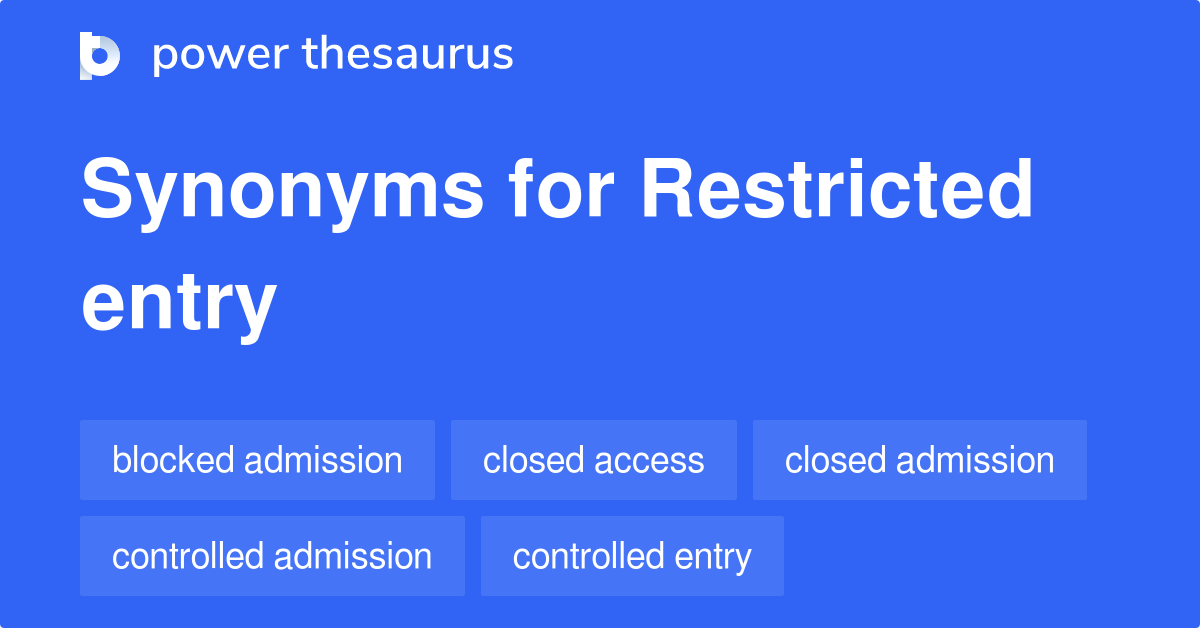 RESTRICTED ENTRY Synonyms: 236 Similar Words & Phrases