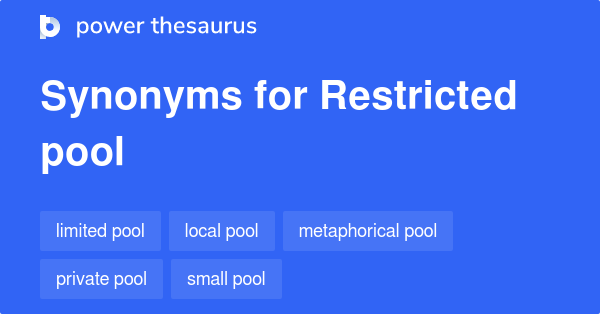 Restricted Pool synonyms - 16 Words and Phrases for Restricted Pool