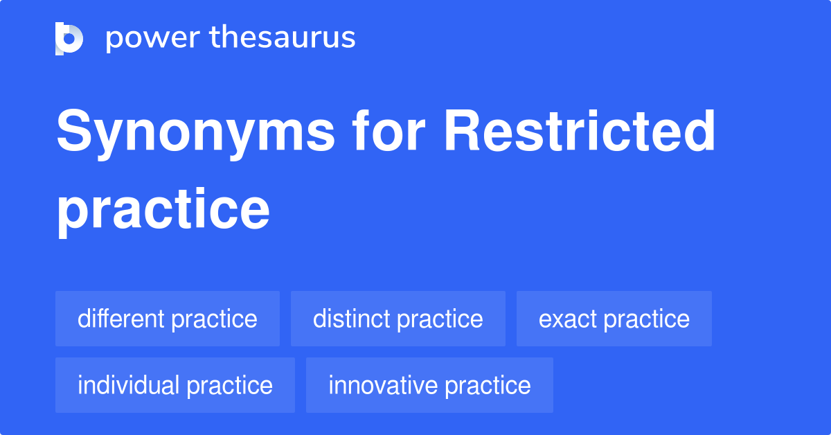 Restricted Practice synonyms - 73 Words and Phrases for Restricted Practice