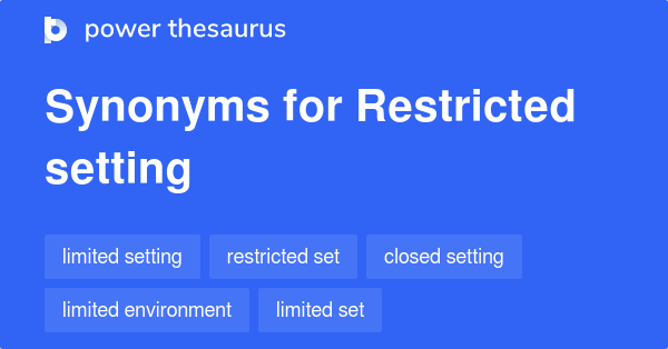 Restricted Setting synonyms - 111 Words and Phrases for Restricted Setting