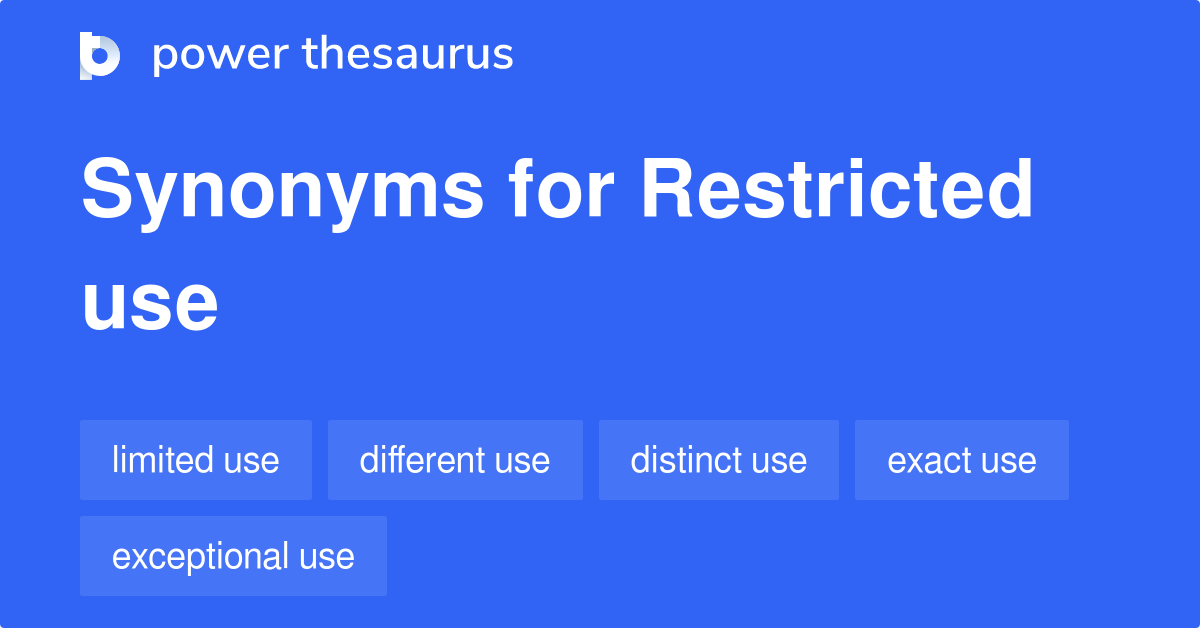 Restricted Use synonyms - 56 Words and Phrases for Restricted Use