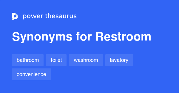 RESTROOM Synonyms: 375 Similar Words & Phrases