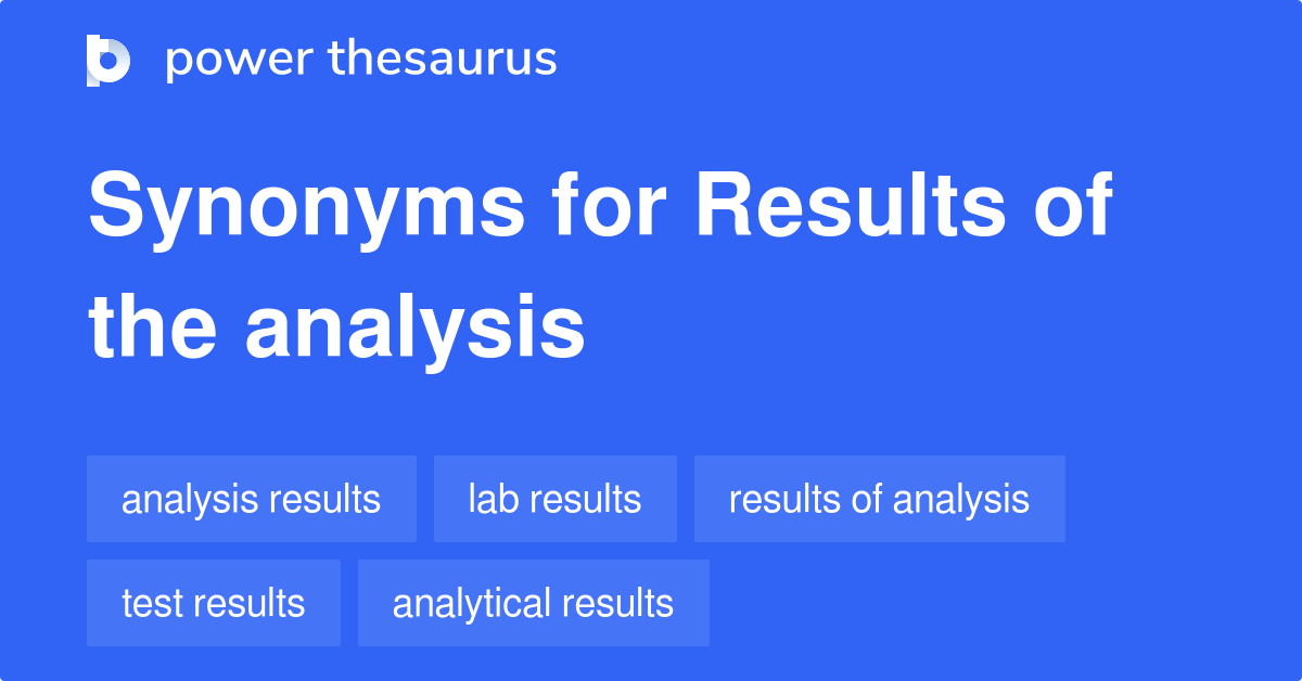 Results Of The Analysis synonyms - 54 Words and Phrases for Results Of ...