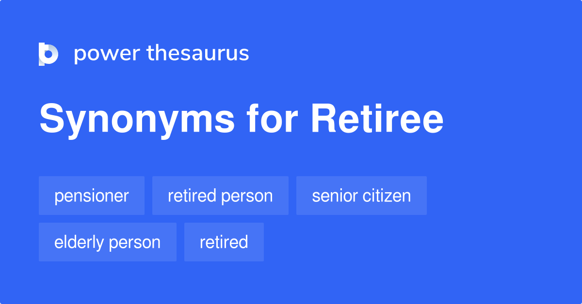 RETIREE Synonyms: 240 Similar Words & Phrases