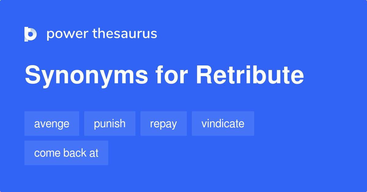 Retribute synonyms - 68 Words and Phrases for Retribute