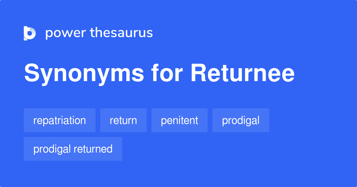 RETURNEE Synonyms: 121 Similar Words & Phrases