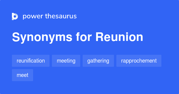 REUNION Synonyms: 569 Similar Words & Phrases