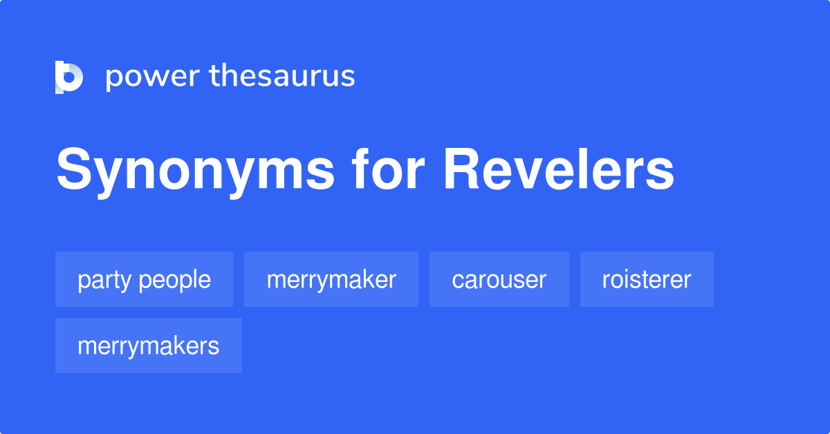 Revelers synonyms - 146 Words and Phrases for Revelers