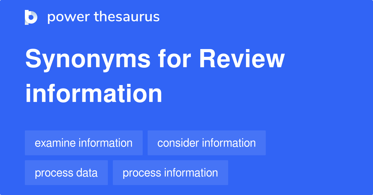 Review Information synonyms - 53 Words and Phrases for Review Information