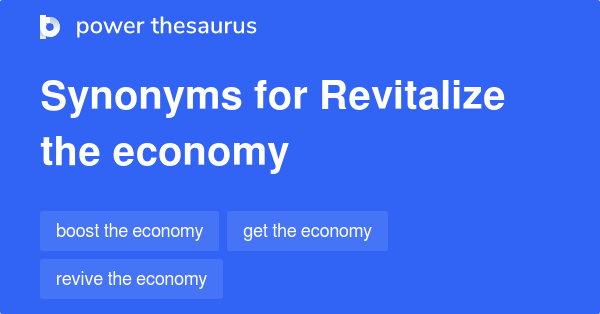 Revitalize The Economy synonyms - 81 Words and Phrases for Revitalize ...